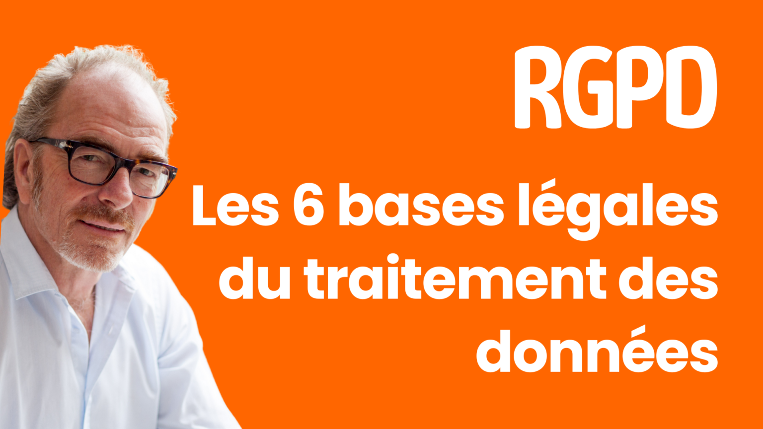 RGPD : les 6 bases légales du traitement des données personnelles ...